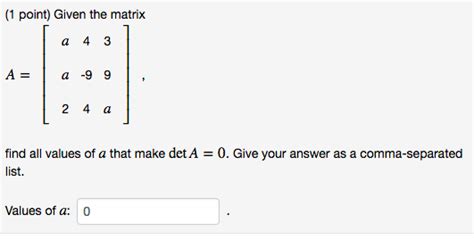 solved 1 point given the matrix a a 99 find all values