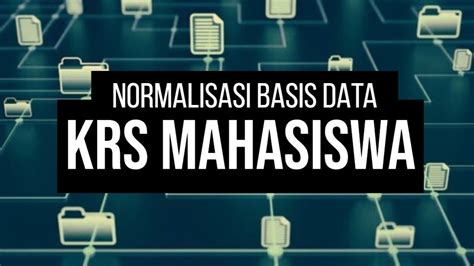 BASIS DATA Pembuatan Normalisasi Database KRS Mahasiswa YouTube