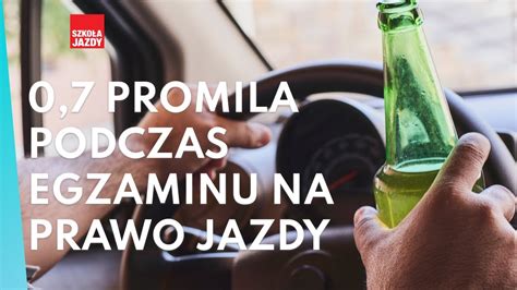0 7 Promila Podczas Egzaminu Na Prawo Jazdy Fakty OSK YouTube