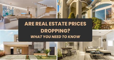 Are Real Estate Prices Dropping What You Need To Know