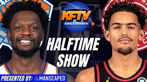 New York Knicks Vs Atlanta Hawks Game Halftime Show Youtube