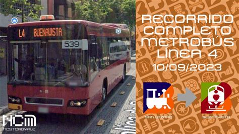 Recorrido Completo Metrobús Línea 4 Ruta Sur San Lázaro Buenavista