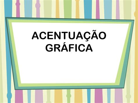 PPT ACENTUAÇÃO GRÁFICA PowerPoint Presentation free download ID