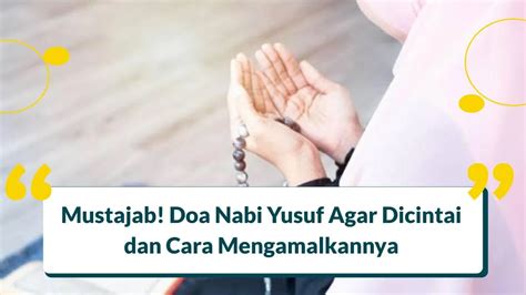 Mustajab Doa Nabi Yusuf Agar Dicintai Dan Cara Mengamalkannya