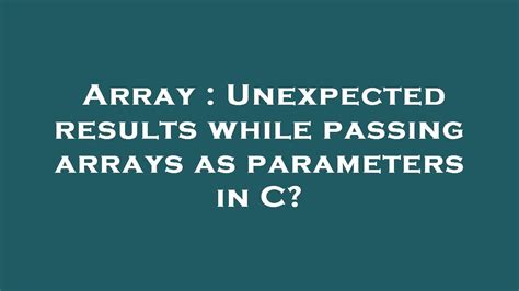 array unexpected results while passing arrays as parameters in c youtube