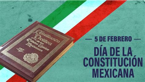 Día de la Constitución Mexicana cuándo es por qué razón se festeja y