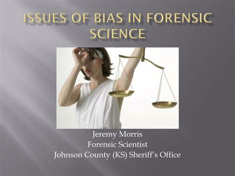 Ppt Issues Of Bias In Forensic Science Powerpoint Presentation Free