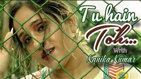 Tu Hain Toh Cover Song Kanikakikainaat Neeti Mohan Version Mr