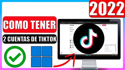 Como Tener 2 Cuentas De Tiktok En Pc YouTube