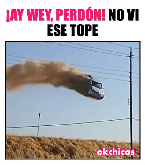Ay wey perdón No vi ese tope Memes