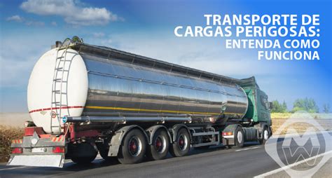 Transporte De Cargas Perigosas Entenda Como Funciona