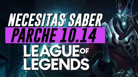 TODO LO QUE NECESITAS SABER DEL PARCHE 10 14 DE LEAGUE OF LEGENDS YouTube
