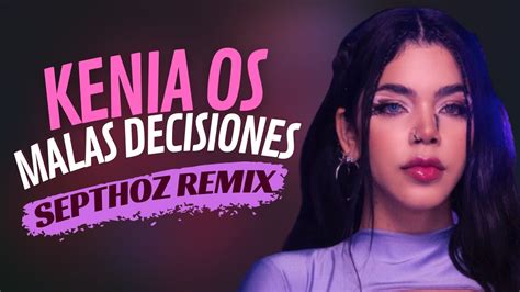 Kenia Os Malas Decisiones Letra Lyrics Septhoz Remix Youtube