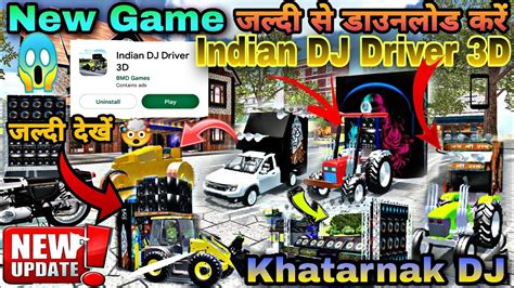 Indian Dj Driver D New Game Dj Se Bhara Game Khatarnak Dj
