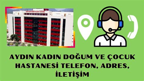 Aydın Kadın Doğum ve Çocuk Hastanesi Telefon Adres İletişim HASTANE