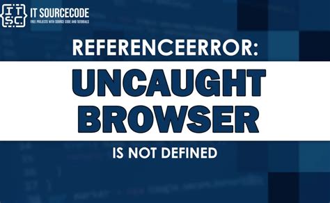 Uncaught Referenceerror Browser Is Not Defined Solved