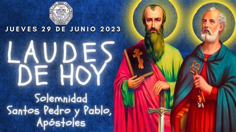 LAUDES DEL DIA DE HOY JUEVES 29 DE JUNIO 2023 SANTOS PEDRO Y PABLO