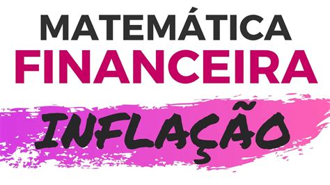 Entenda Infla O Matem Tica Financeira Youtube