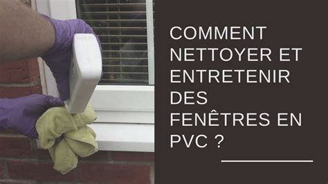 Comment nettoyer et entretenir des fenêtres en PVC