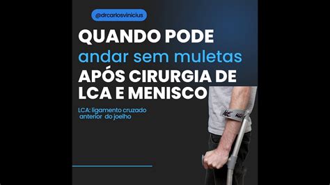 Quando pode andar sem muletas após cirurgia de LCA e reparo do menisco