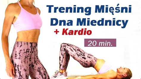 Wiczenia Na Wzmocnienie Mi Ni Dna Miednicy Min Trening Dla