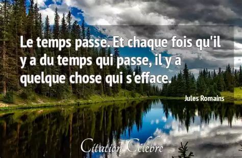 Citation Jules Romains Temps Le Temps Passe Et Chaque Fois Qu Il Y A