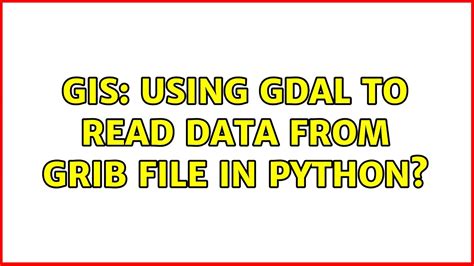 gis using gdal to read data from grib file in python youtube