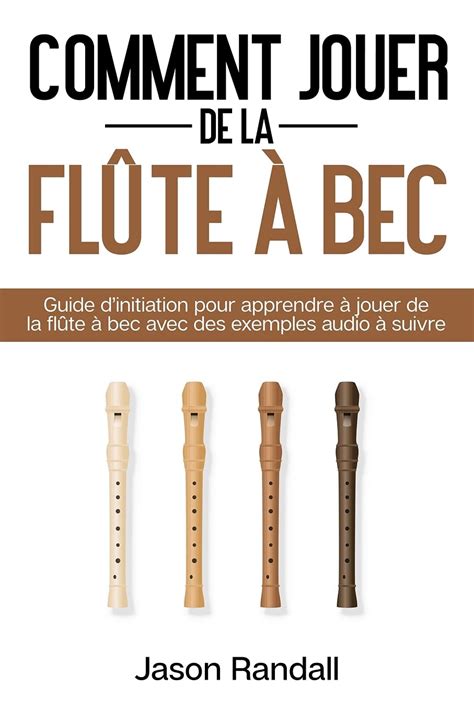 Buy Comment jouer de la flûte à bec Guide d initiation pour apprendre