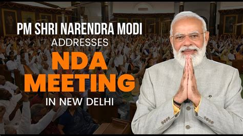 PM Shri Narendra Modi Addresses NDA Meeting In New Delhi NDAMeeting