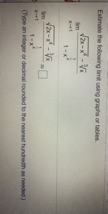 solved estimate the following limit using graphs or tables