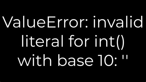 python valueerror invalid literal for int with base 10 5solution youtube