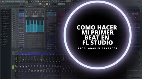 Como Hacer Mi Primer Beat De Rap En Fl Studio Prod Adar El Sakeador