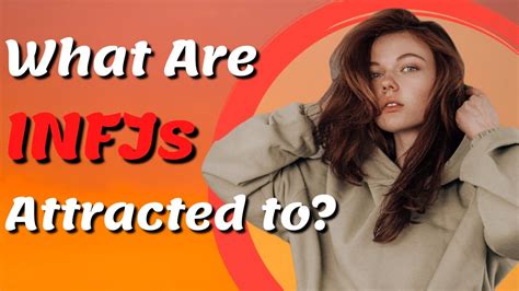 What Are Infjs Attracted To Ep The Infj Personality Type Youtube