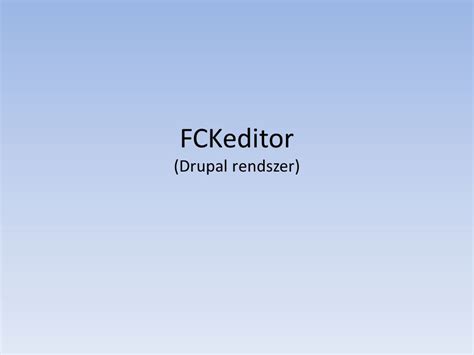 FCKeditor Drupal rendszer Tartalom Telepítés Beállítás Egyéb