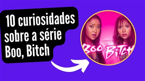 10 curiosidades sobre a série Boo Bitch YouTube
