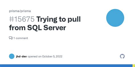 trying to pull from sql server · issue 15675 · prisma prisma · github