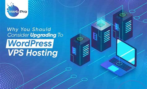 Why You Should Consider Upgrading To WordPress VPS Hosting