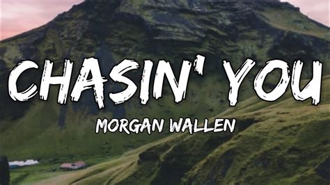 Morgan Wallen Chasin You Lyrics YouTube