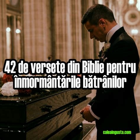 42 de versete din Biblie pentru înmormântările bătrânilor Calea Ingusta