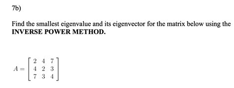 solved 7b find the smallest eigenvalue and its eigenvector