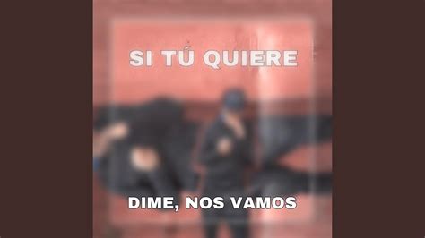 Si Tu Quiere Dime Nos Vamos Youtube Music
