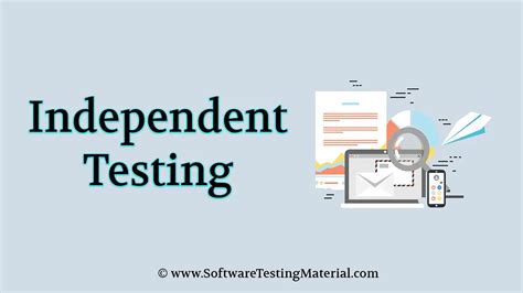 Independent Testing Guide How It Delivers Quality Driven Product