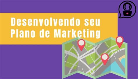Plano De Marketing Passo A Passo Para Criar O Seu Growth Lovers