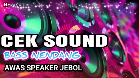 CEK SOUND BASS NENDANG AWAS SPEAKER JEBOL YouTube