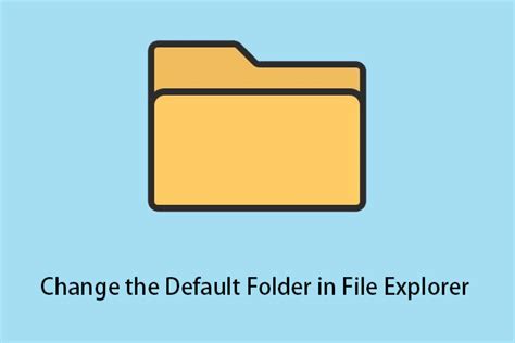 Windows Explorer Change Default Folder
