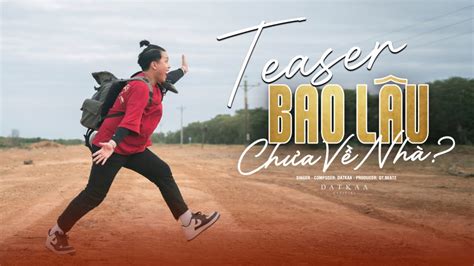 OFFICIAL TEASER BAO LÂU CHƯA VỀ NHÀ DATKAA x PROD QT BEATZ YouTube