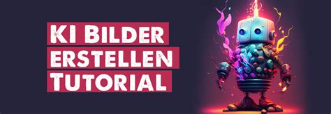 KI Bilder erstellen Das ultimative Schritt für Schritt Tutorial