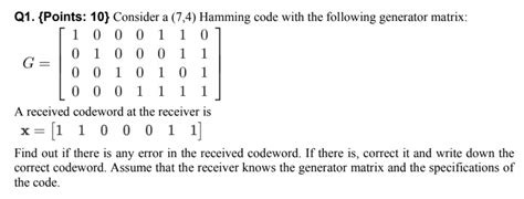solved q1 {points 10 } consider a 7 4 hamming code with