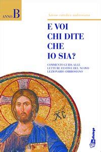 E Voi Chi Dite Che Io Sia Commento Guida Alle Letture Festive Del