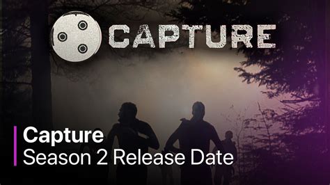 Capture Season Storyline And Everything You Need To Know